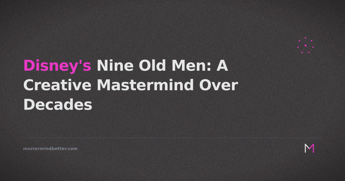 Disney's Nine Old Men: A Creative Mastermind Over Decades — Mastermind ...